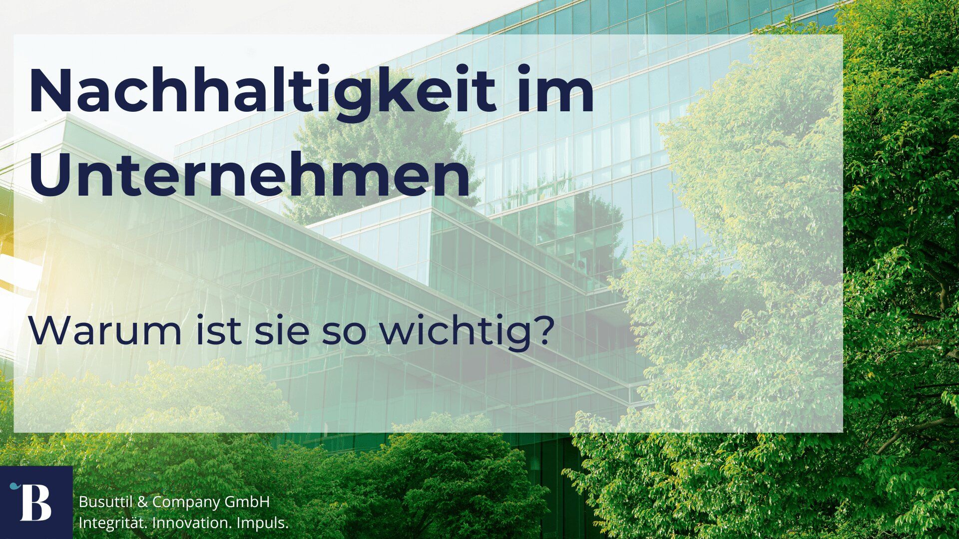 Warum ist Nachhaltigkeit im Unternehmen so wichtig? Warum ist Nachhaltigkeit im Unternehmen so wichtig?